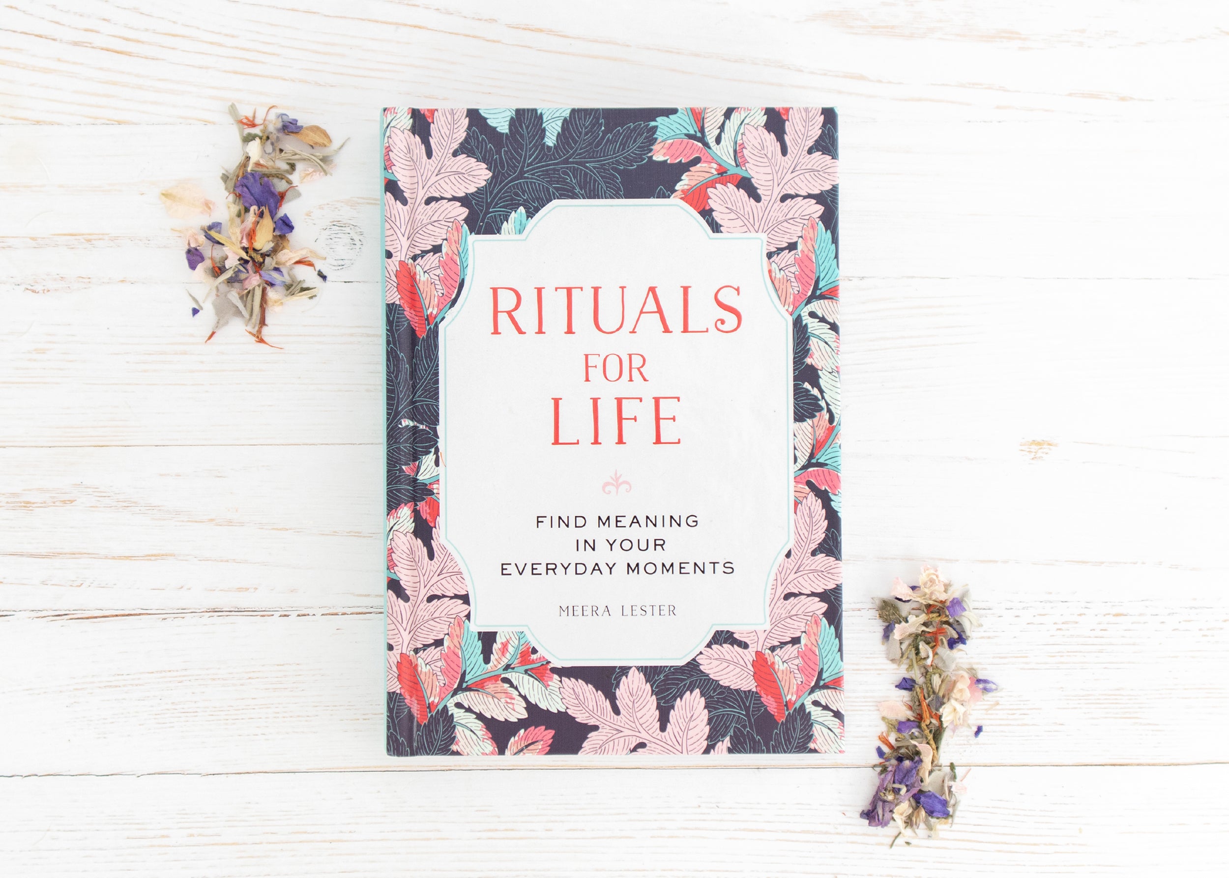 Rituals for Life: Find Meaning in Your Everyday Moments – Artemis+Ivy